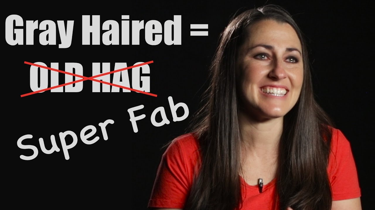 Why my gray hairs make me happy be that person