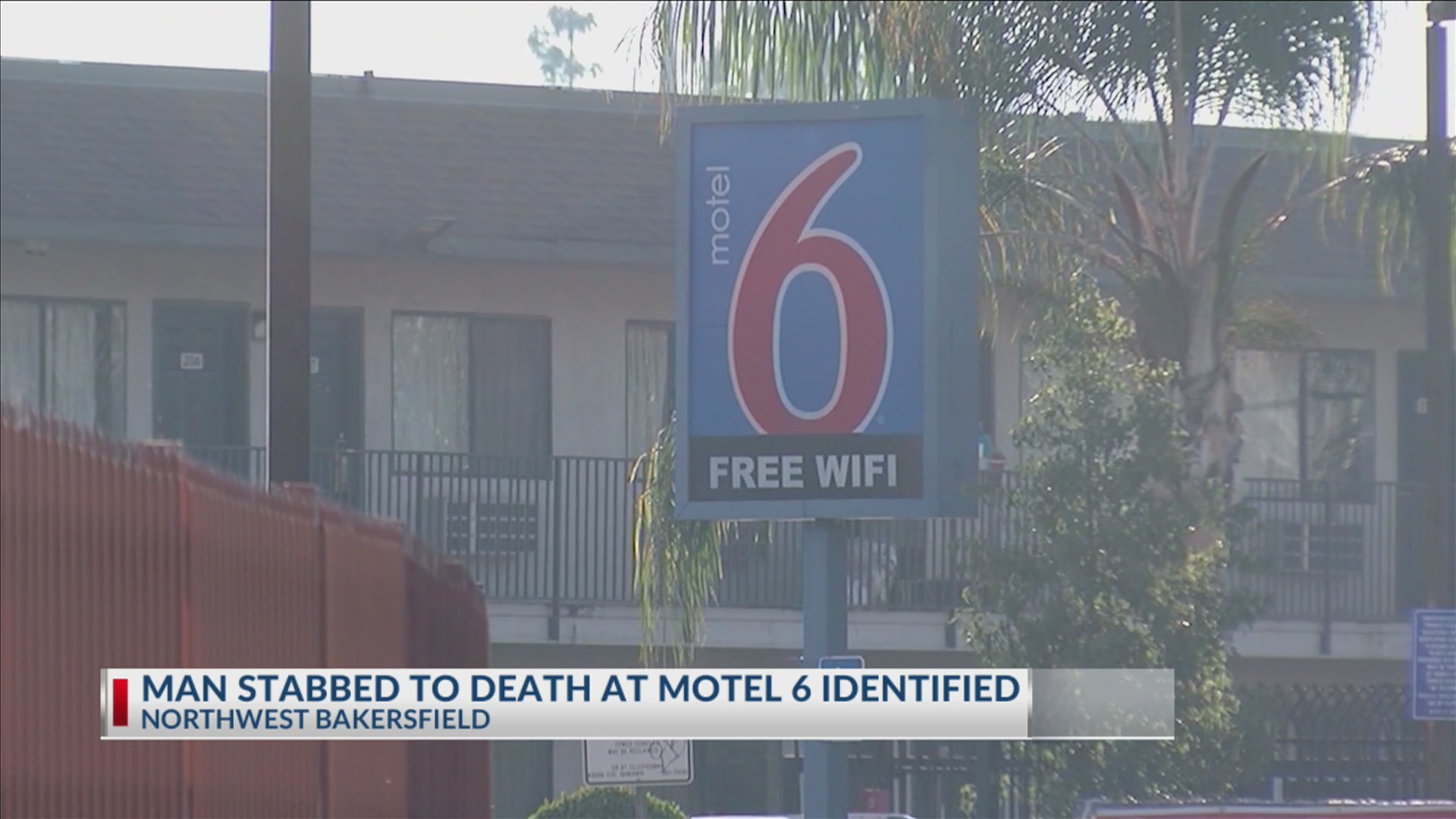 Coroner identifies man stabbed to death at Bakersfield Motel 6