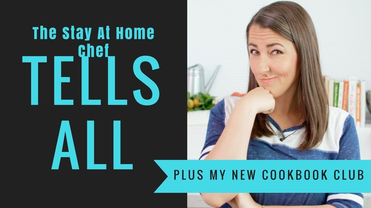 The stay at home chef tells all!
