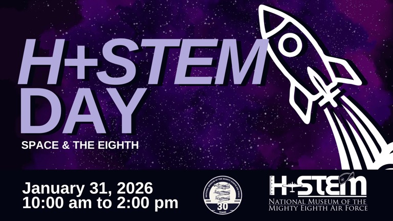The National Museum of the Mighty Eighth Air Force to hold H+STEM Day ...