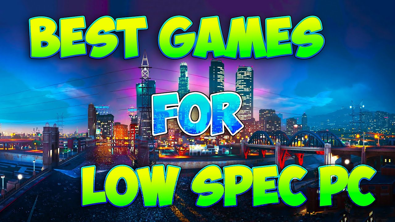Best games for low end PC