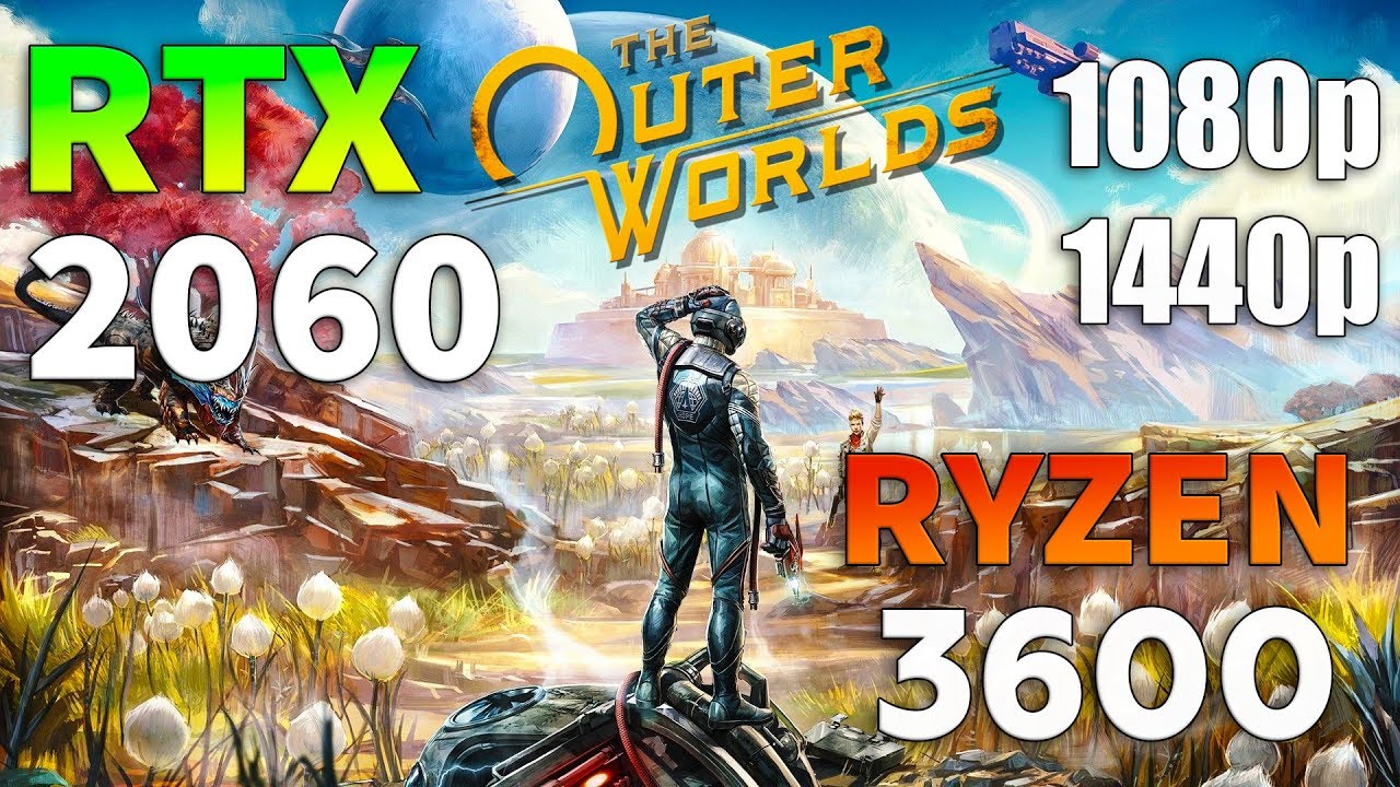 The Outer Worlds : RTX 2060 + Ryzen 5 3600 l 1080p l 1440p l