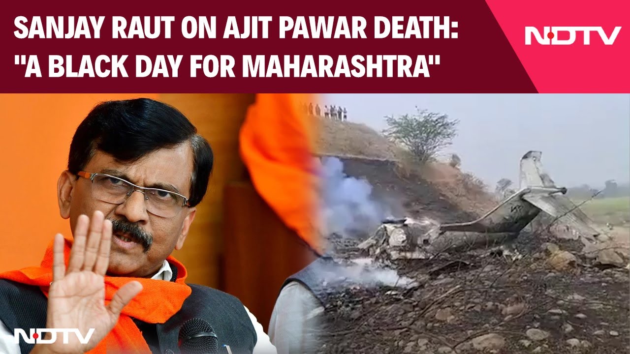 Sanjay Raut on Ajit Pawar plane crash: "A black day for Maharashtra"