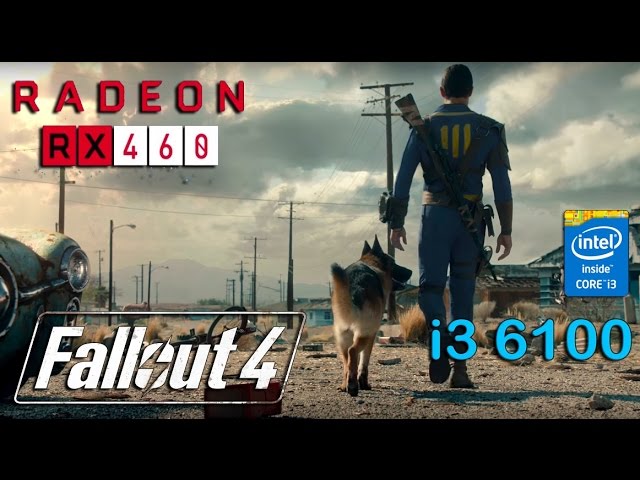 Fallout 4: RX 460 - i3 6100