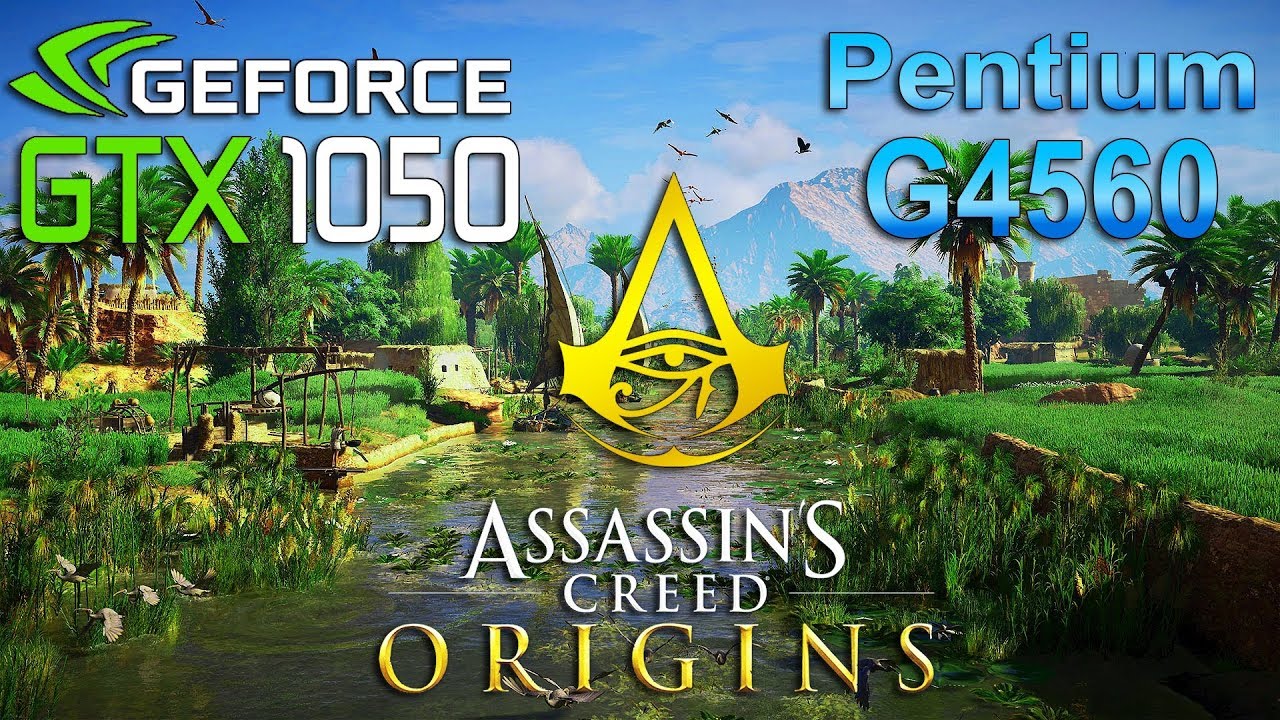 Assassin's Creed: Origins GTX 1050 + Pentium G4560