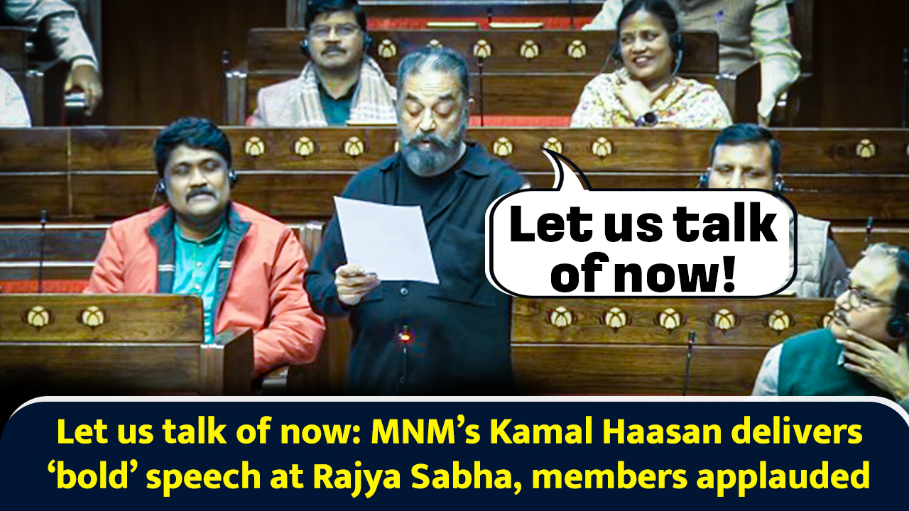 Let us talk of now: MNM’s Kamal Haasan delivers ‘bold’ speech at Rajya ...