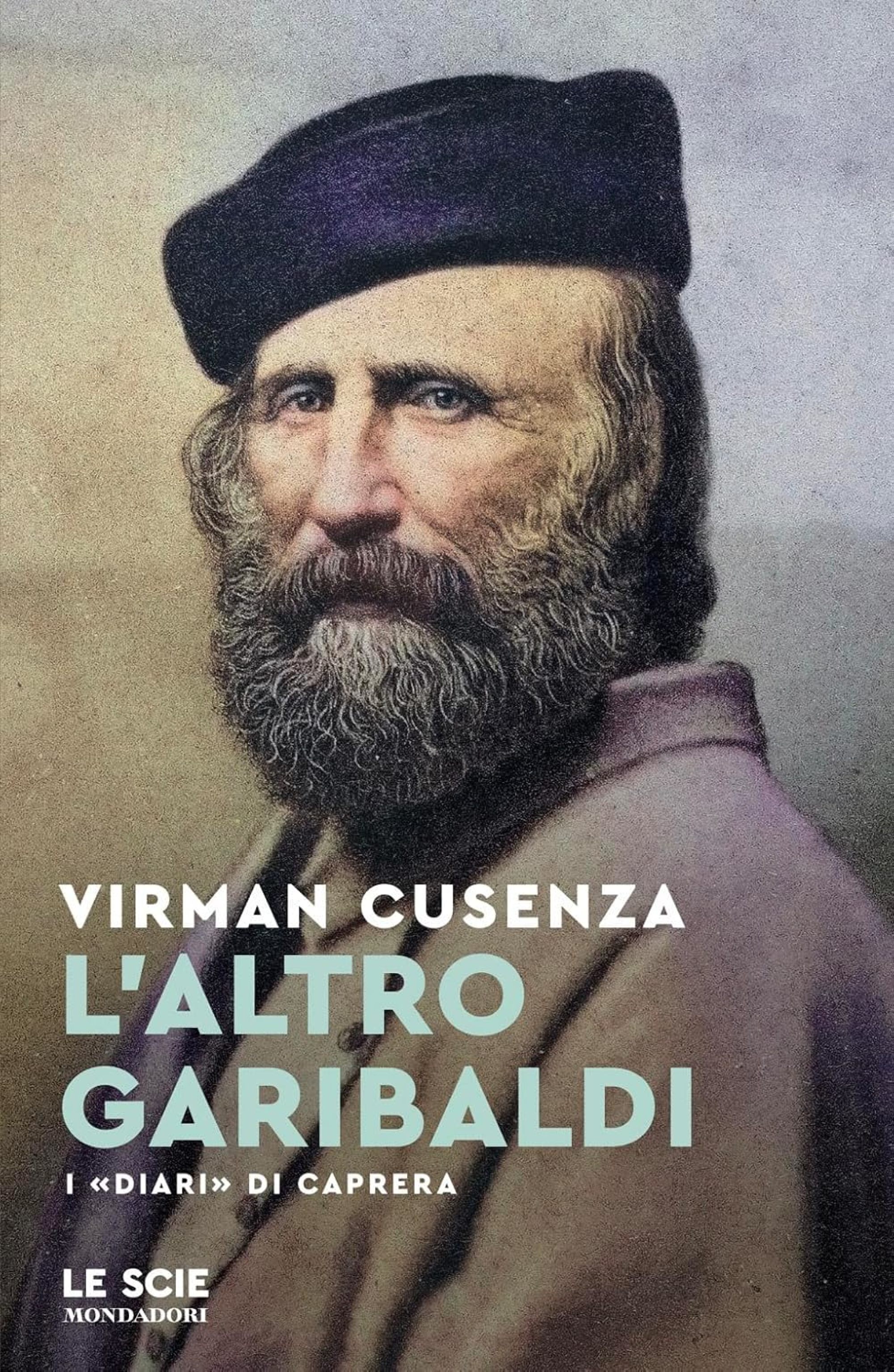 Scoprire il volto segreto di Garibaldi dai suoi «Diari» di Caprera