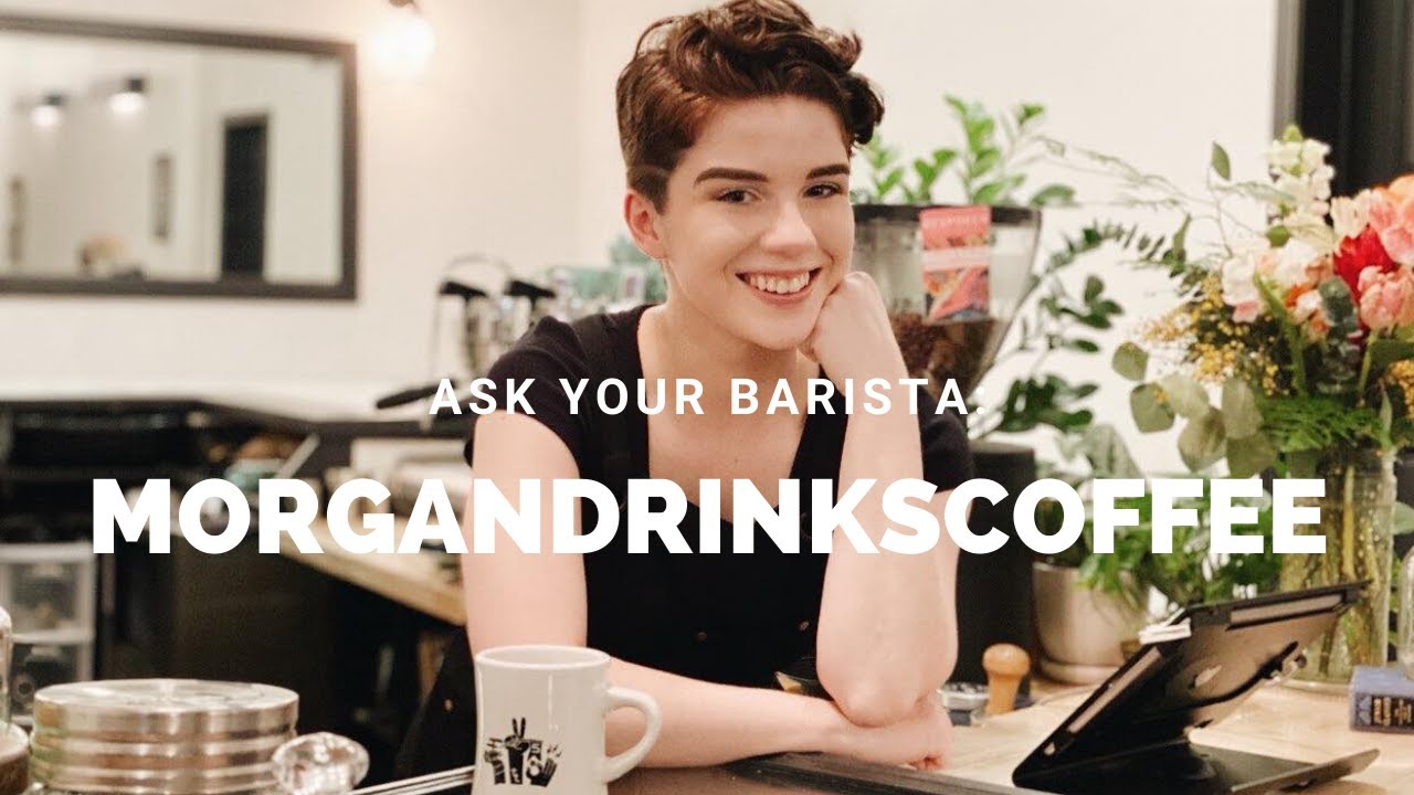 Ask your barista with MorganDrinksCoffee