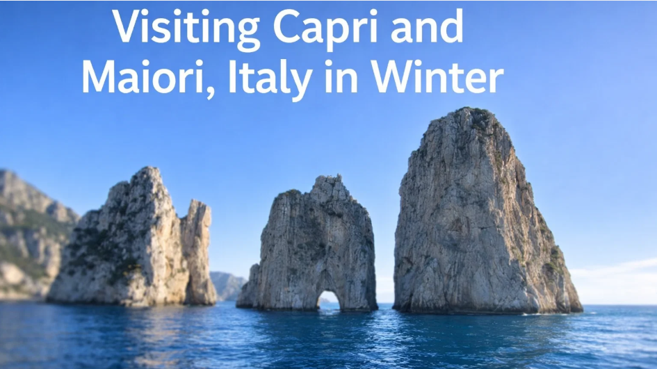 Visiting Capri and Maiori, Italy in winter