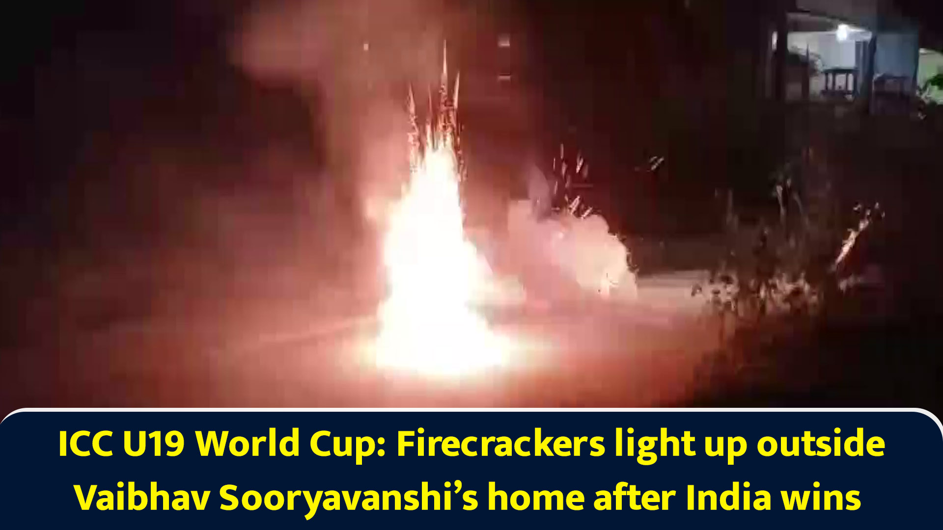 ICC U19 World Cup: Firecrackers light up outside Vaibhav Sooryavanshi’s ...
