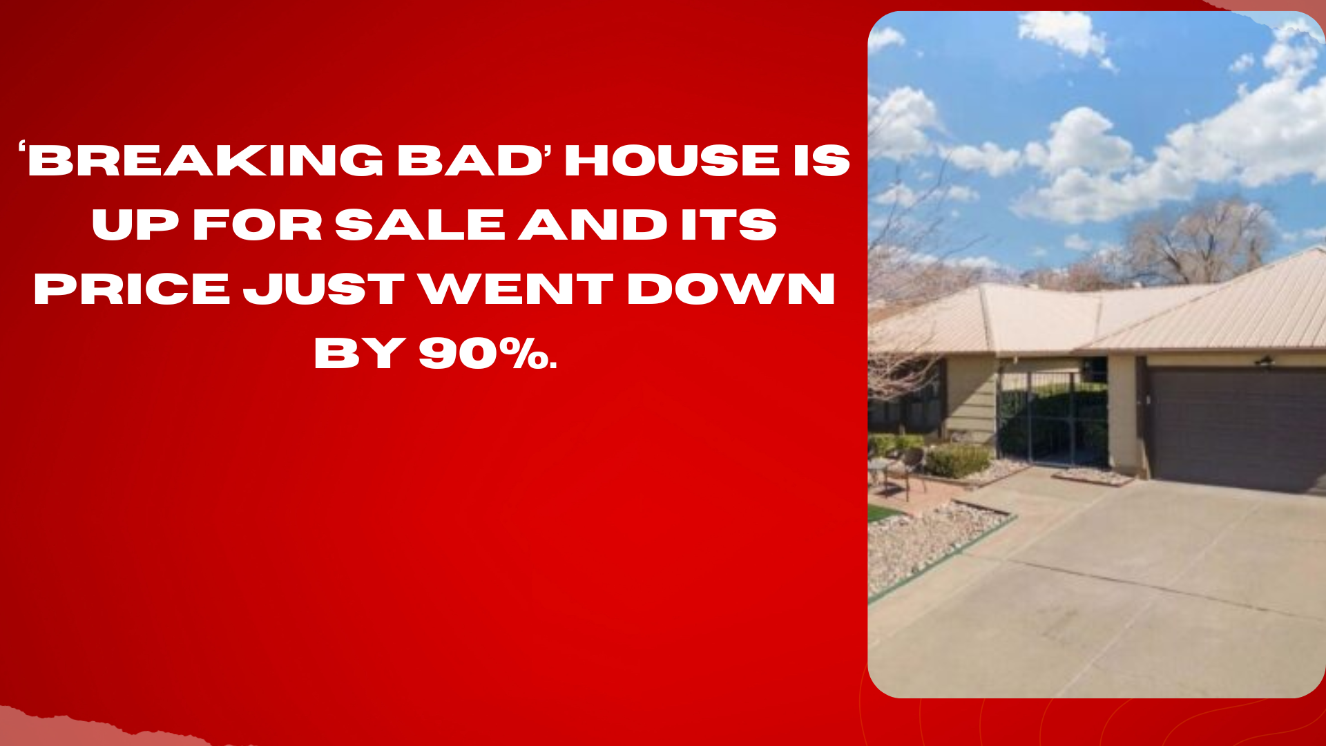 ‘Breaking Bad’ house is up for sale and its price just went down by 90%