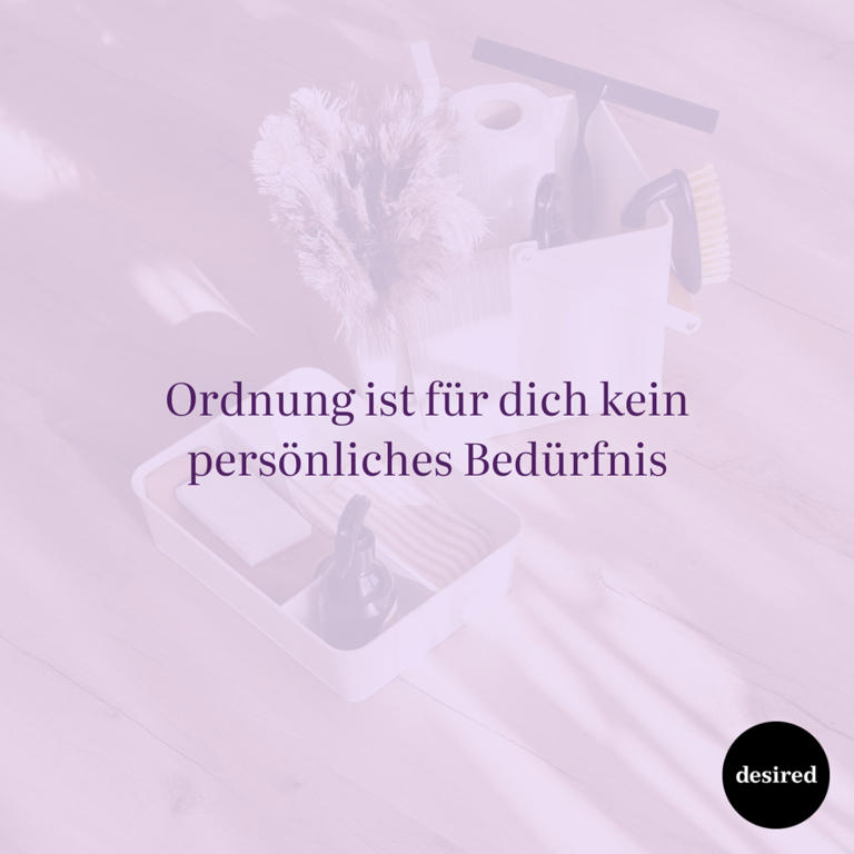 Das will dir deine Psyche sagen, wenn du immer nur aufräumst, wenn ...