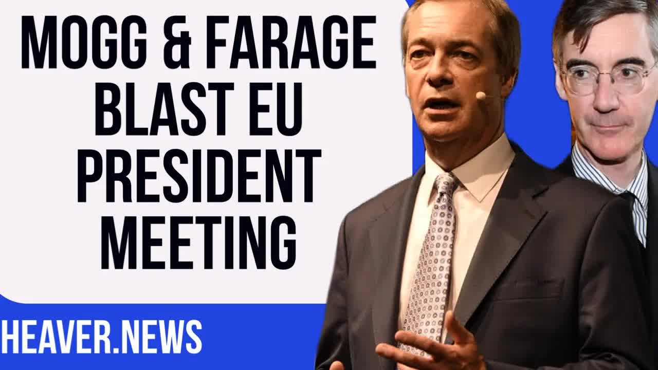 Mogg-Farage fury over King Charles' disgraceful EU meeting