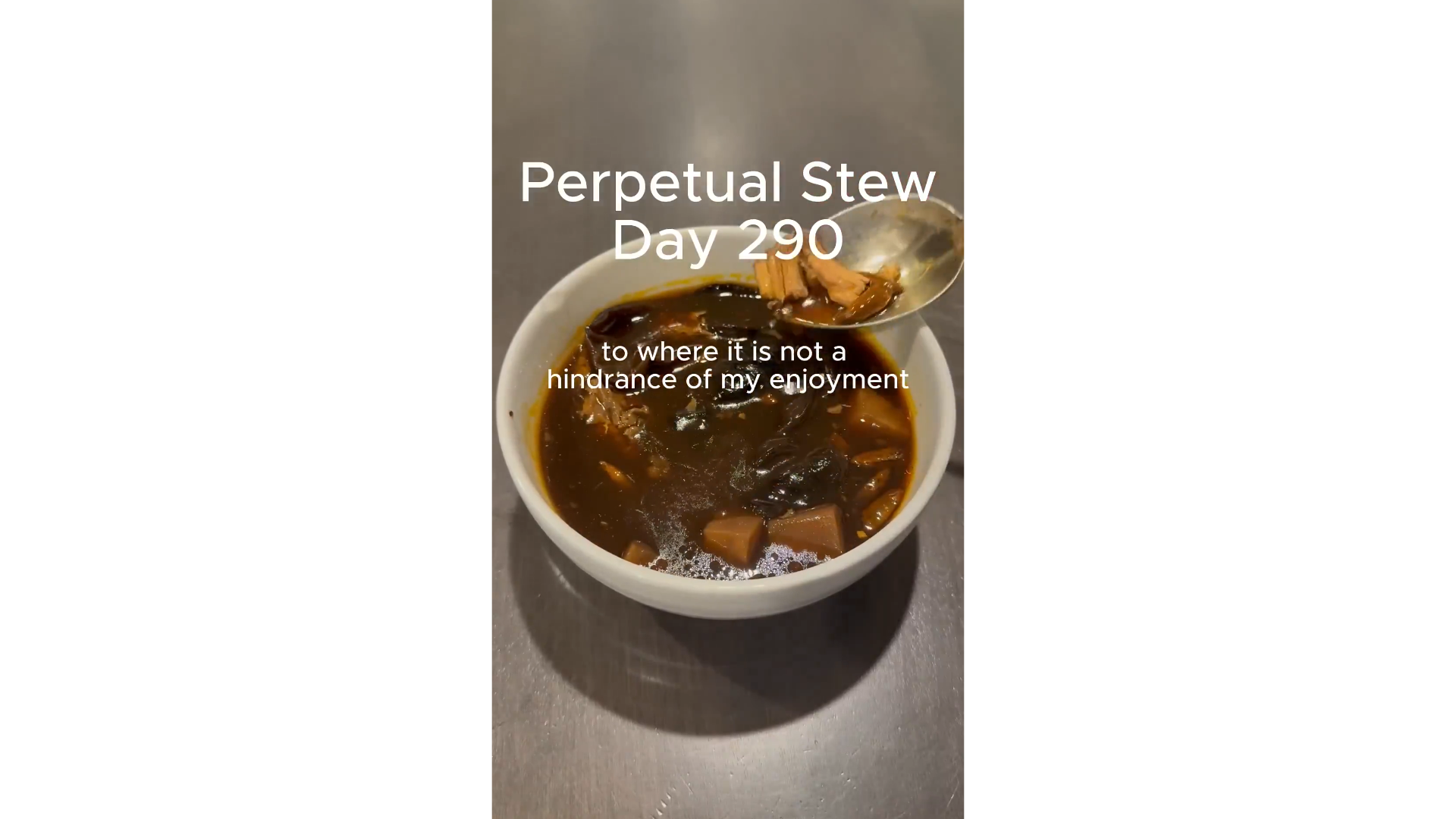 A man has been eating the same stew for almost a year, and it keeps ...