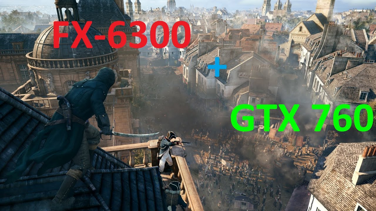 Assassin's Creed: Unity gameplay on FX-6300 and GTX 760 (fps test)