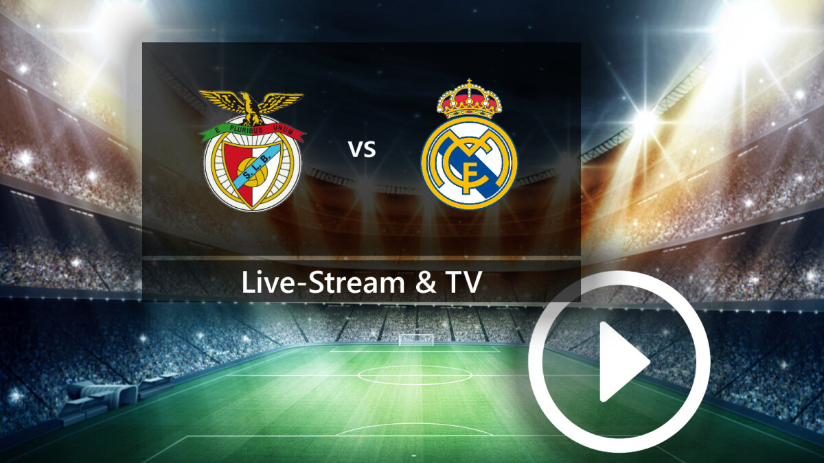 Benfica Lissabon gegen Real Madrid: Die Champions League seht ihr ...