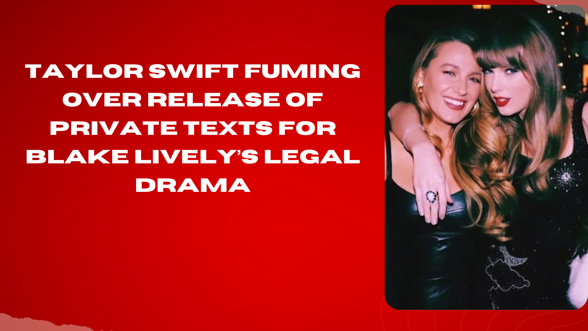 Taylor Swift fuming over release of private texts for Blake Lively’s ...