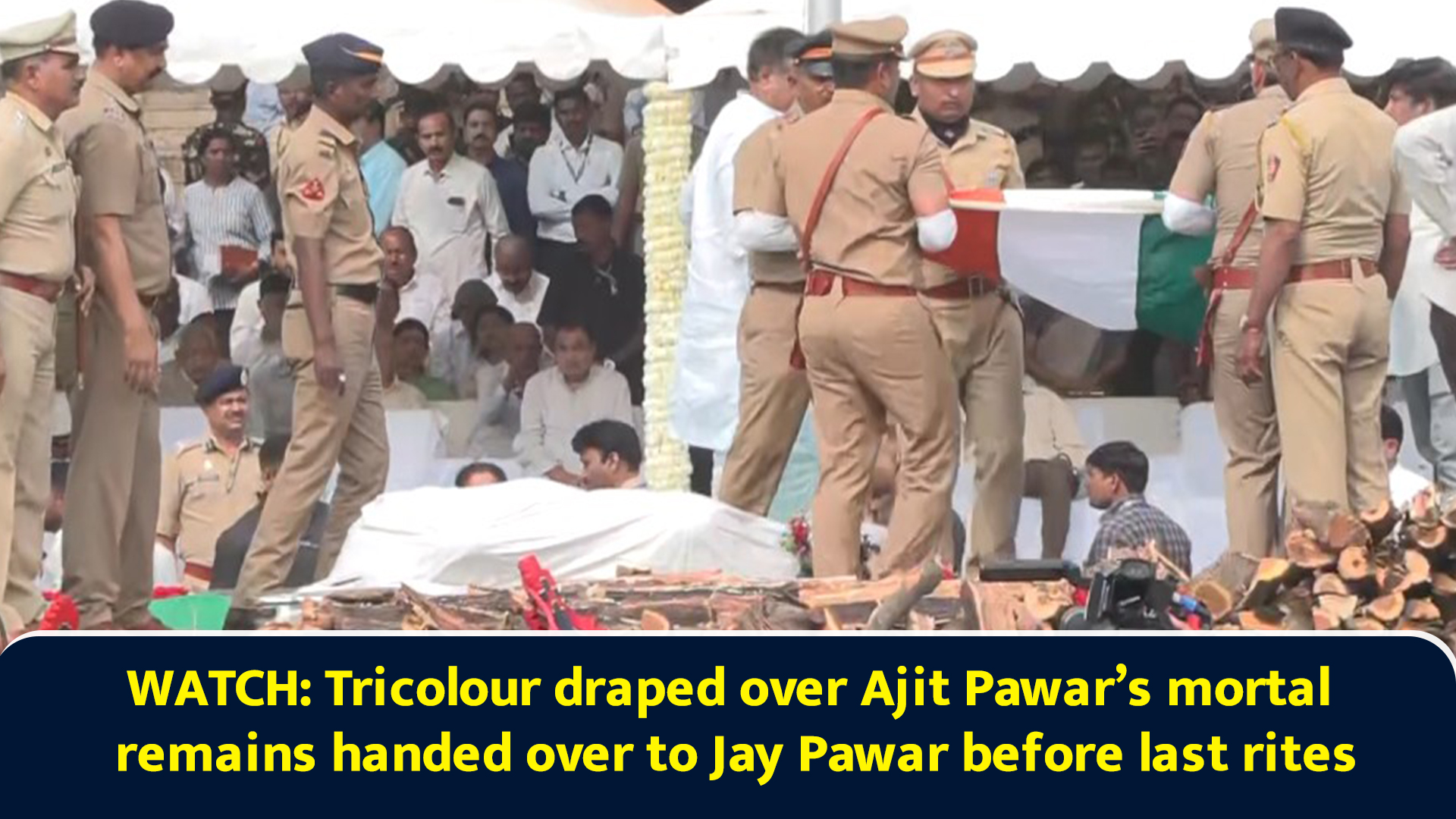 Watch: Tricolour draped over Ajit Pawar’s mortal remains handed over to ...