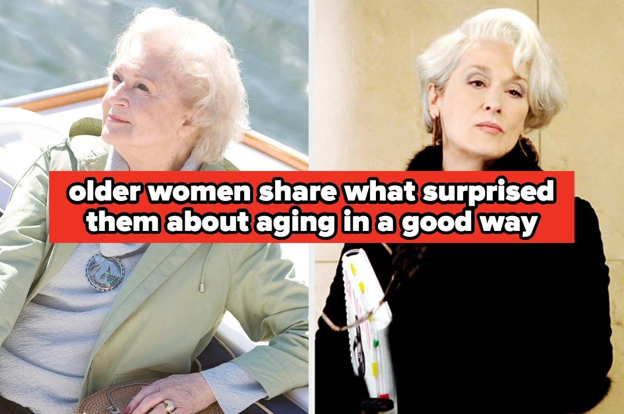 Older women are sharing the good things that surprised them about aging ...