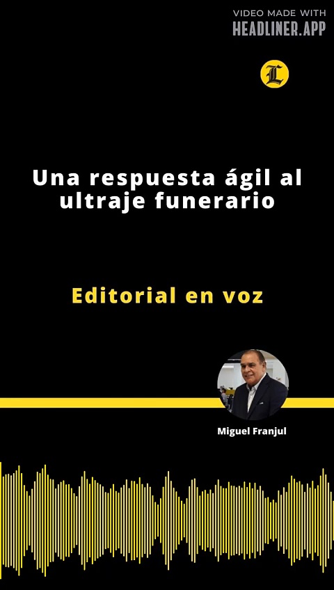 Editorial | Una respuesta ágil al ultraje funerario