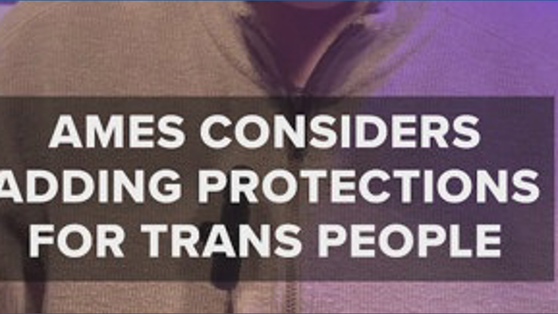 Ames considering proposal protecting trans, nonbinary people from ...
