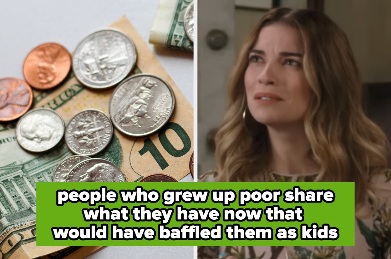 People who grew up in poverty are sharing the things they have today ...