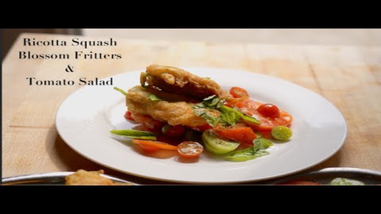 Ricotta squash blossom fritters & tomato salad