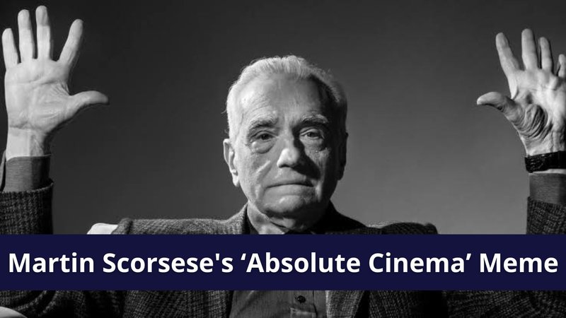 What is the 'absolute cinema' meme? Martin Scorsese's 'this is cinema ...