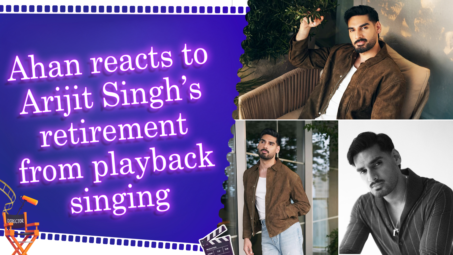 Ahan Shetty opens up on the impact of Arijit Singh after the singer’s ...