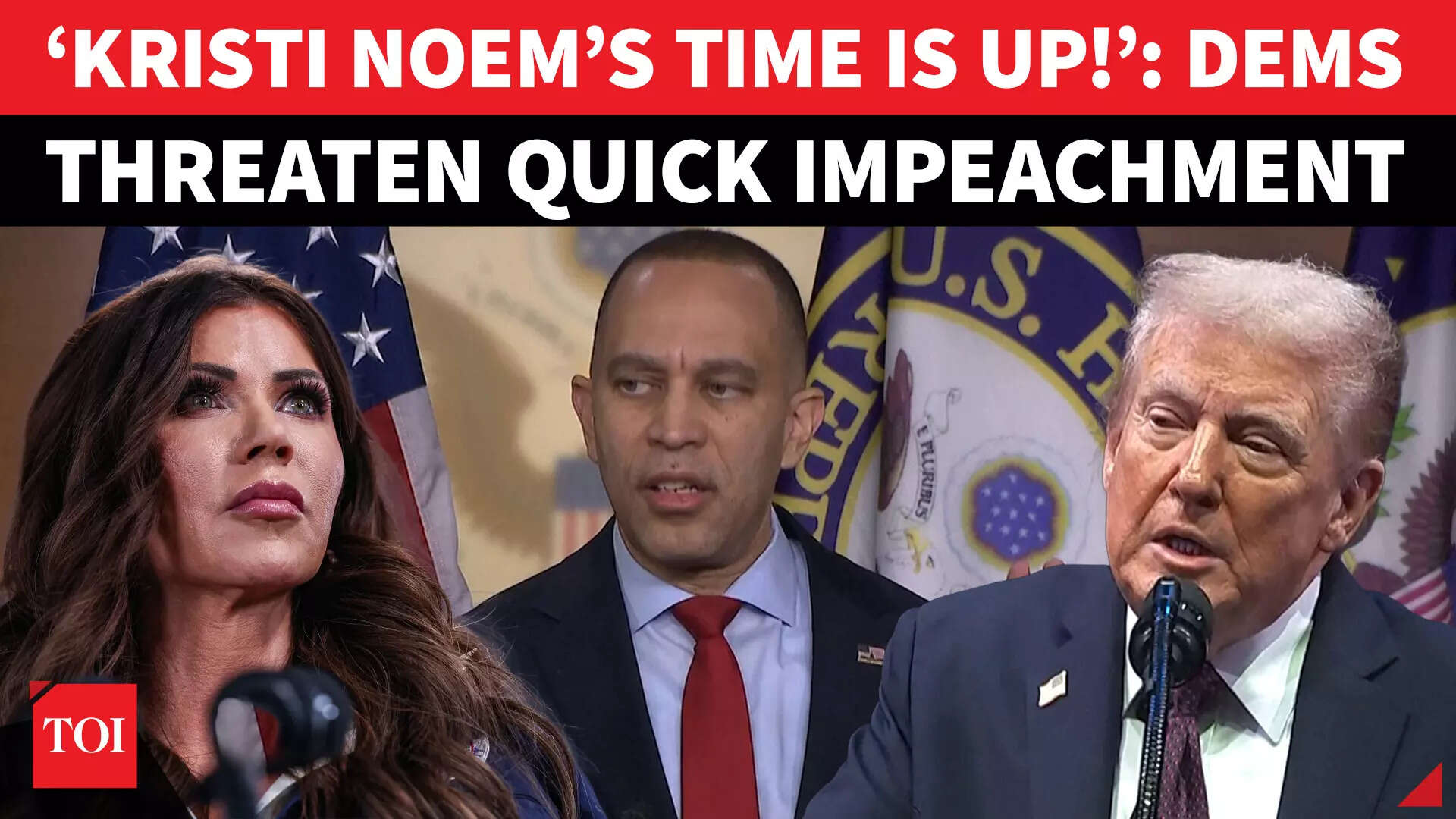 Kristi Noem needs to be put on ICE: Jeffries vows move to impeach Trump ...