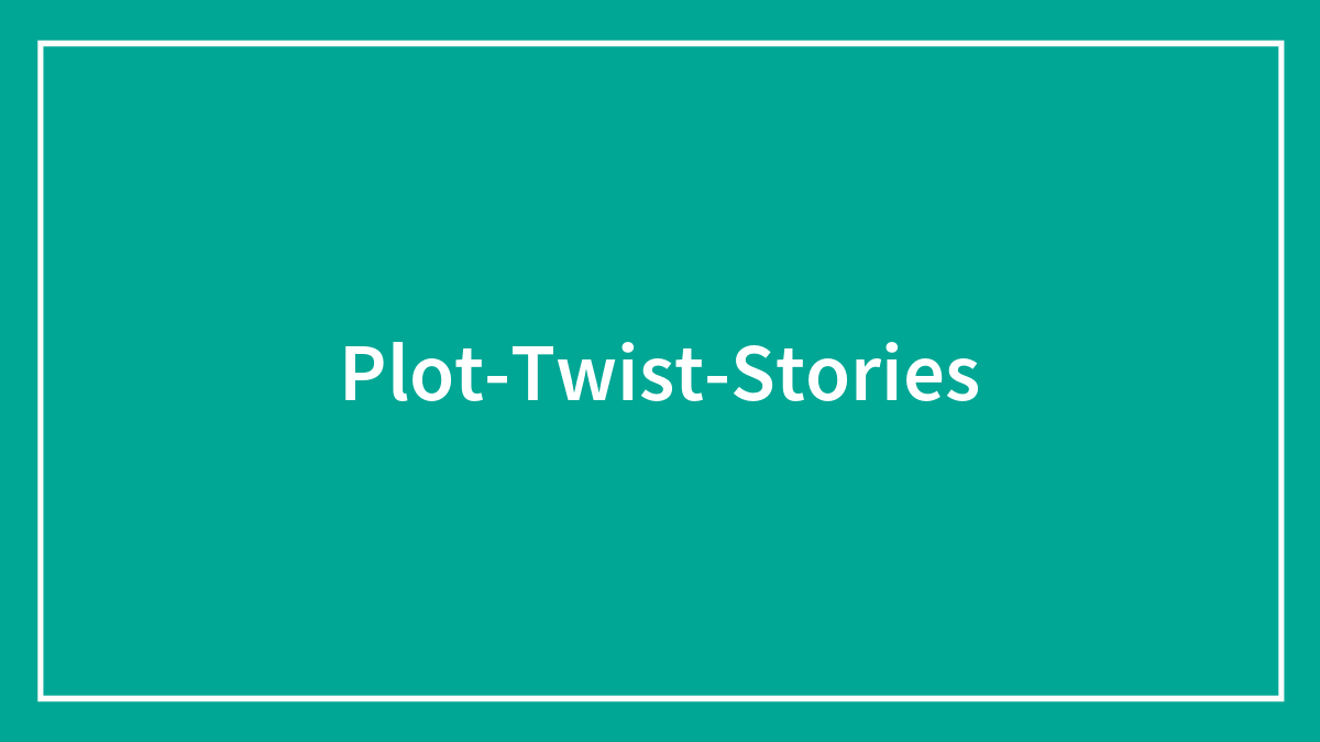 62 stories with a plot twist nobody saw coming