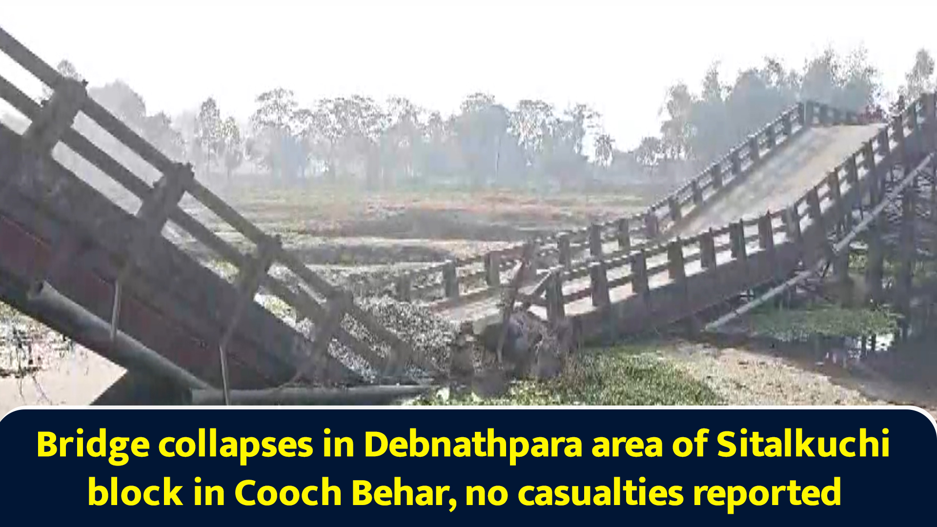 Bridge collapses in Debnathpara area of Sitalkuchi block in Cooch Behar ...