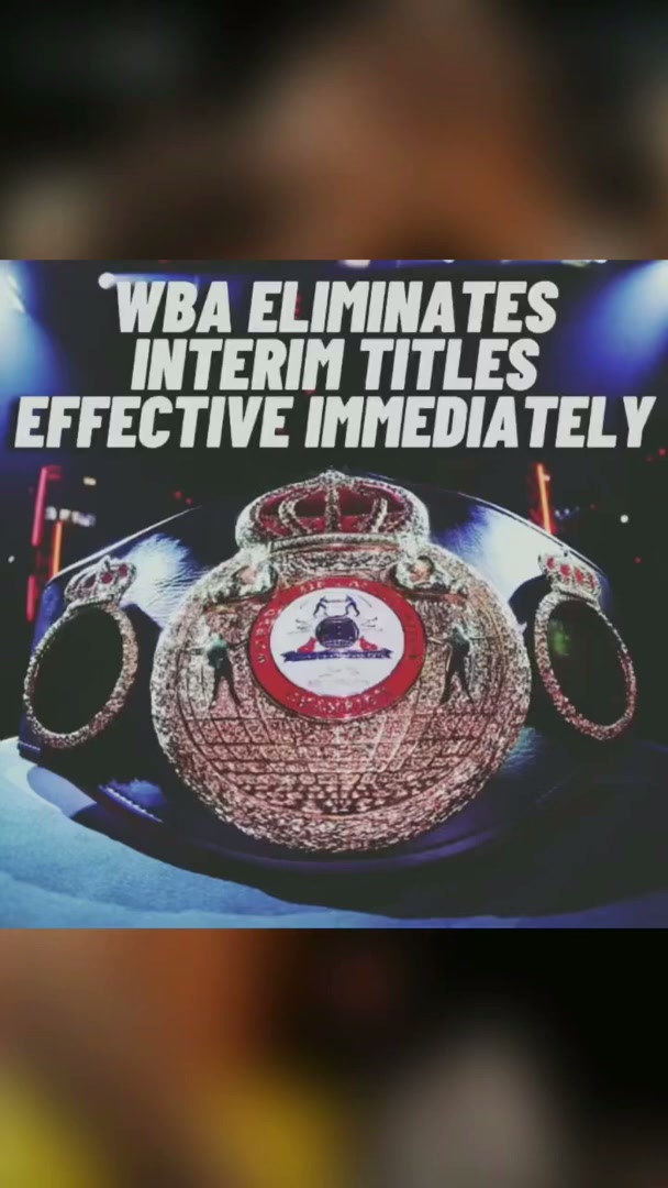 🚨 WBA Eliminates Interim Titles Effective Immediately😱What’s Your Thoughts