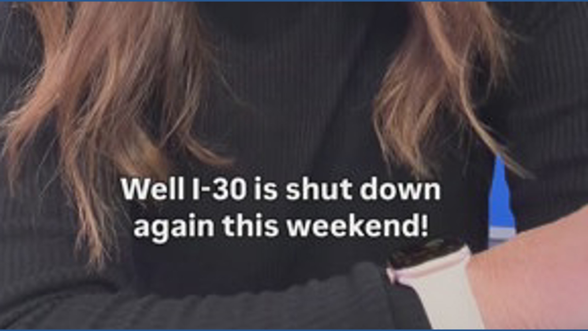 I-30 is closed again all weekend!