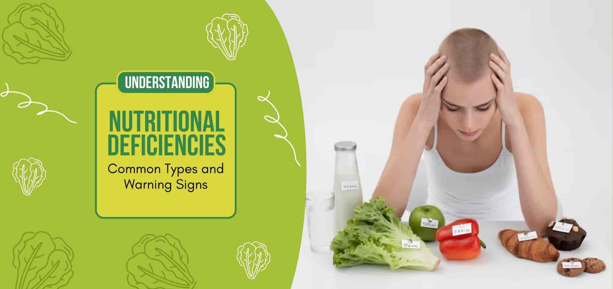 Nutritional deficiencies explained: Types, causes, and warning signs