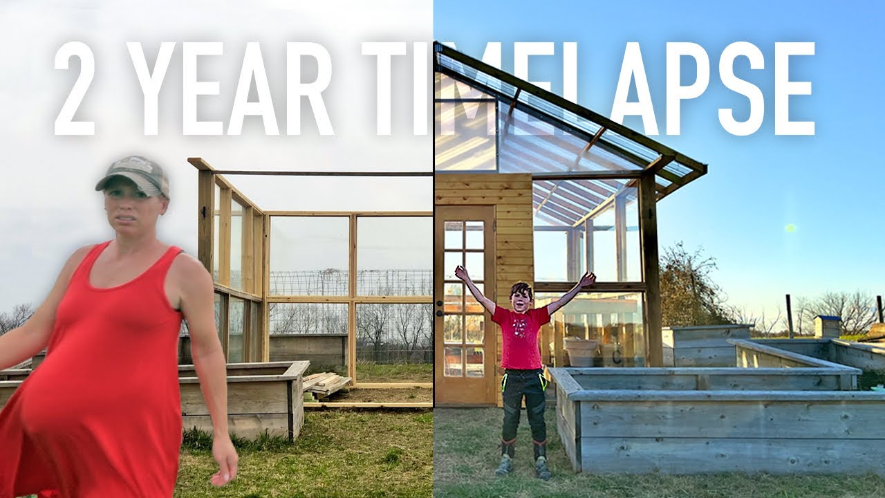We built a greenhouse! The 2 year timelapse