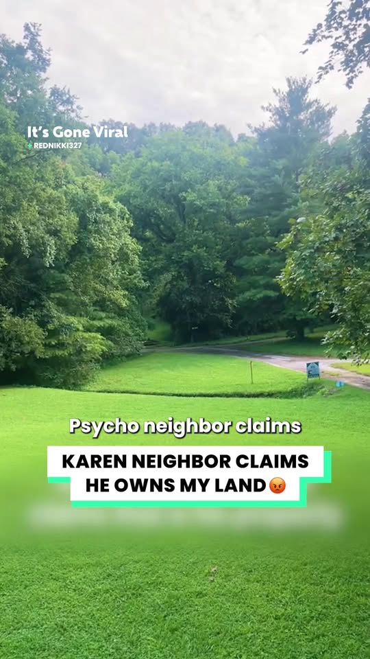 Karen neighbor is taking over my entire land