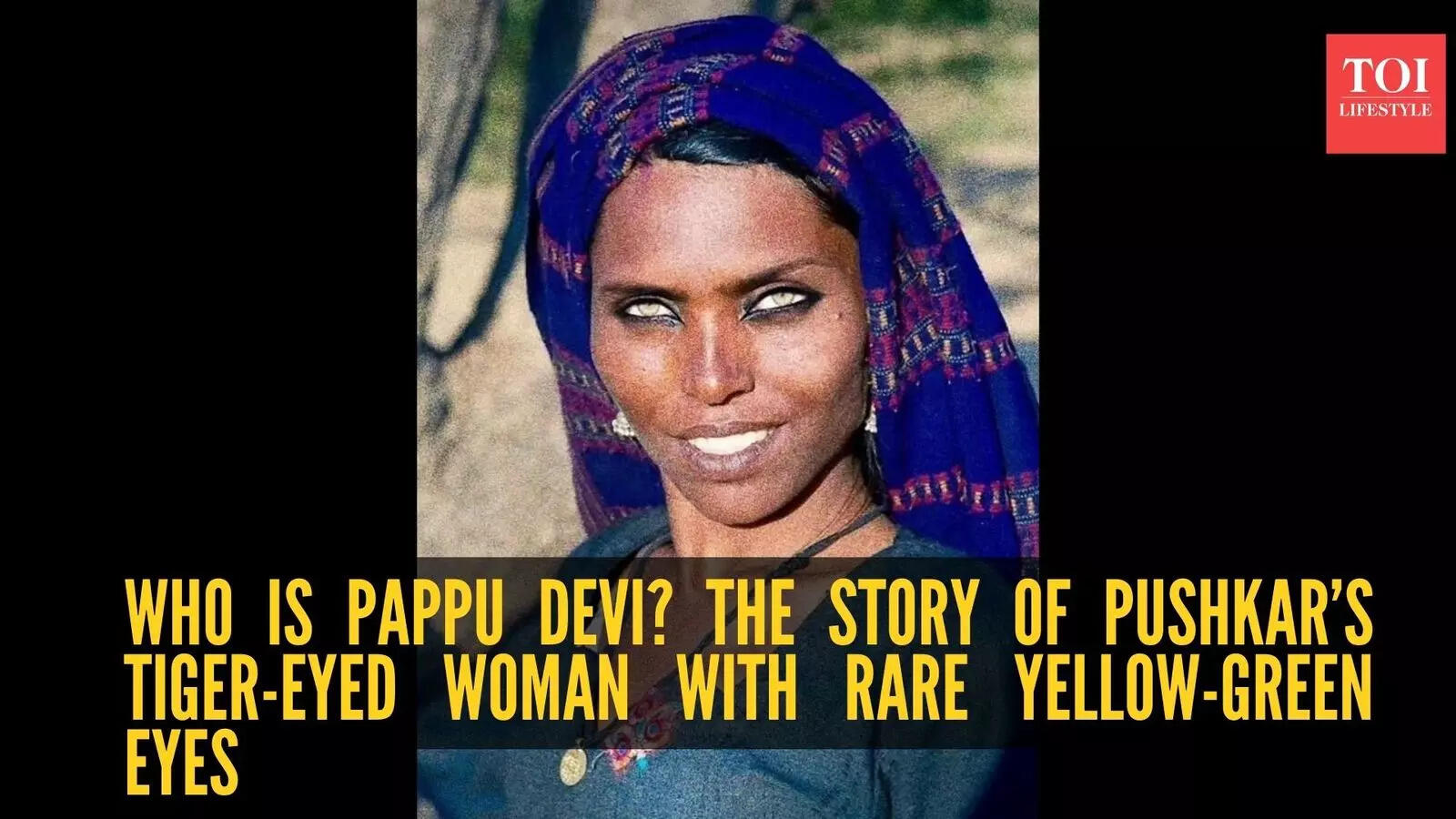 Who is Pappu Devi? The story of Pushkar’s tiger-eyed woman with rare ...