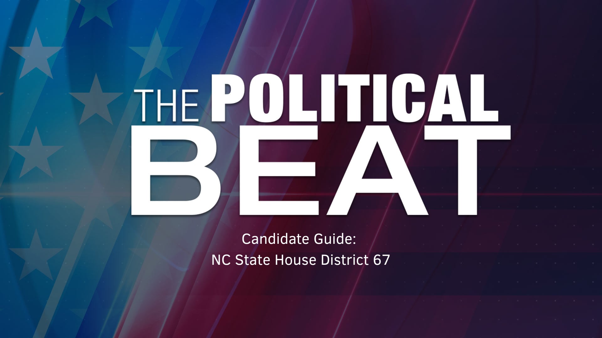 The political beat primary candidate guide: North Carolina State House ...