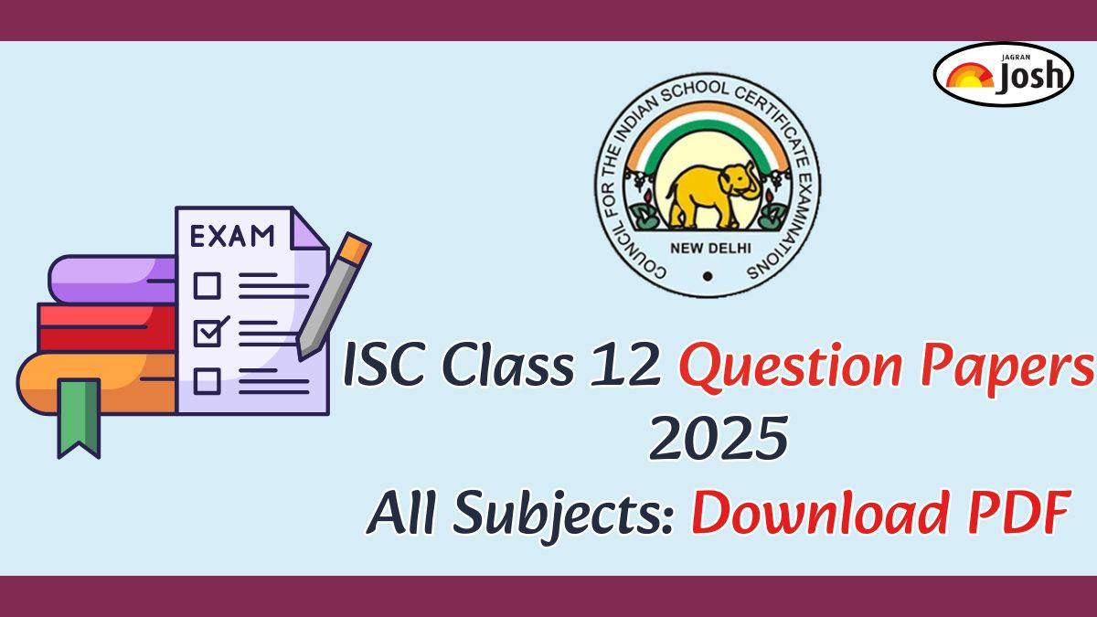 ISC class 12 question papers 2025 of all subjects: Download free PDF