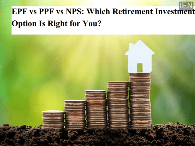 EPF vs PPF vs NPS: Which retirement investment option is right for you?