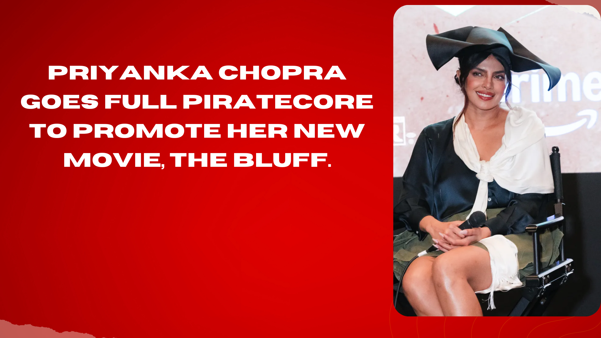 Priyanka Chopra goes full piratecore to promote her new movie, The Bluff