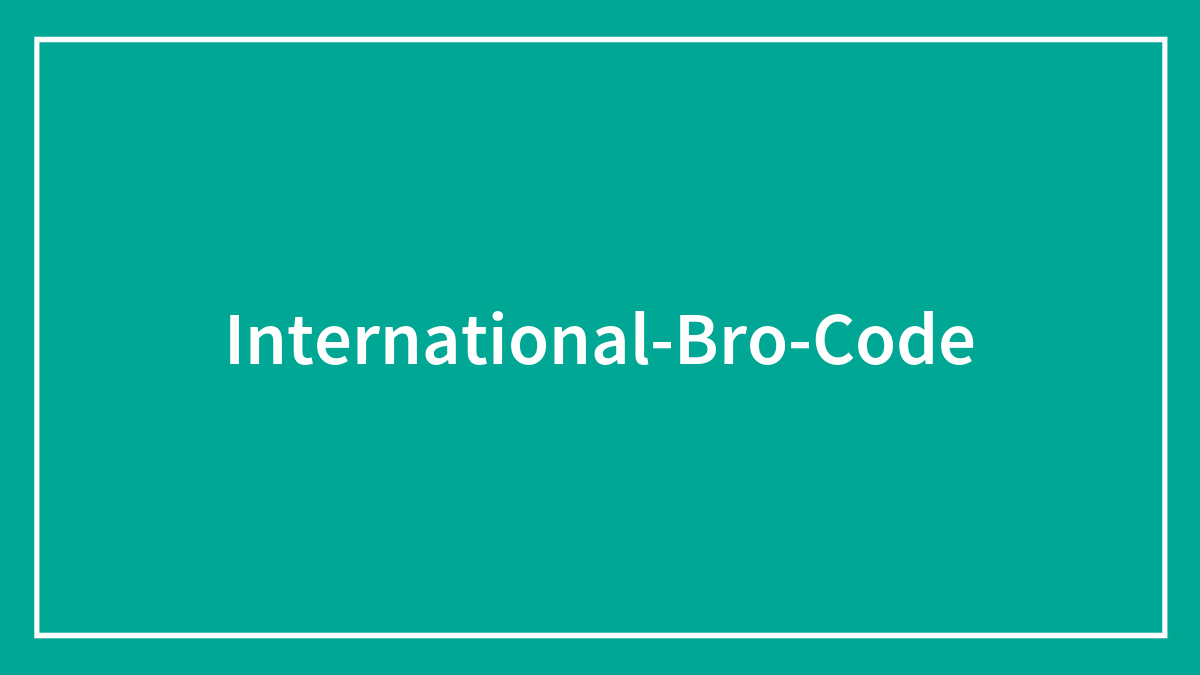 62 bro code rules that should be followed internationally