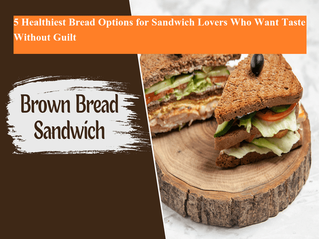 5 healthiest bread options for sandwich lovers who want taste without guilt