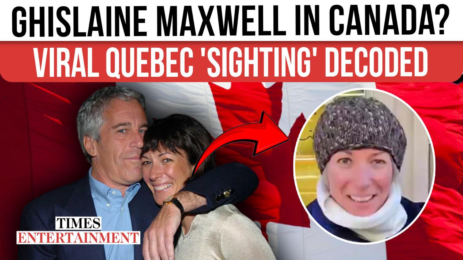 Ghislaine Maxwell out of prison? Quebec sighting sparks frenzy as ...