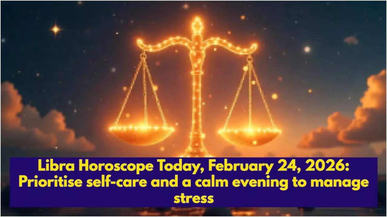 Libra horoscope today, February 24, 2026: Prioritise self-care and a ...