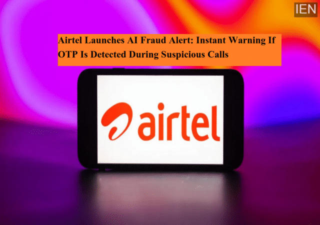 Airtel launches AI fraud alert: Instant warning if OTP is detected ...