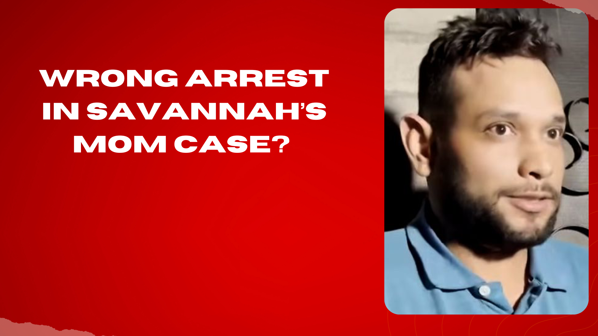 Wrong arrest in Savannah’s mom case?
