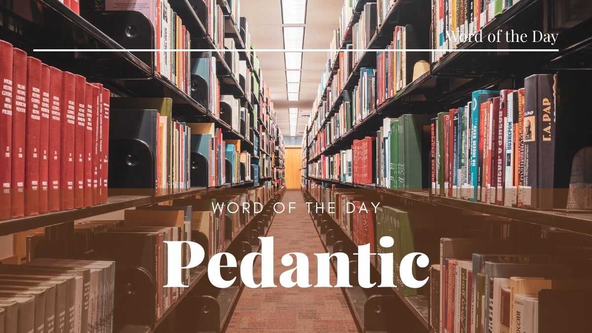 Word of the day: Pedantic