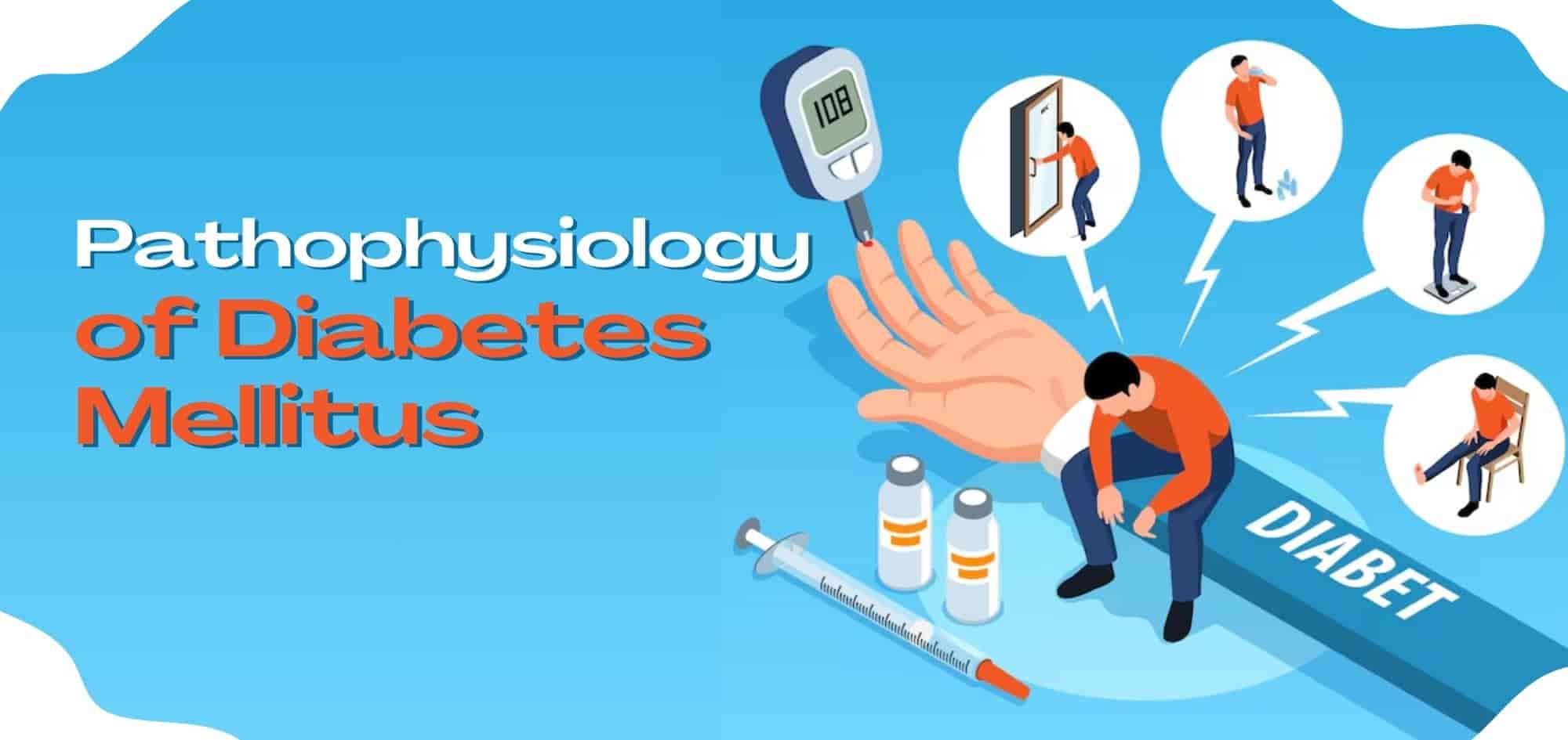Pathophysiology of diabetes mellitus: Understanding the process and ...